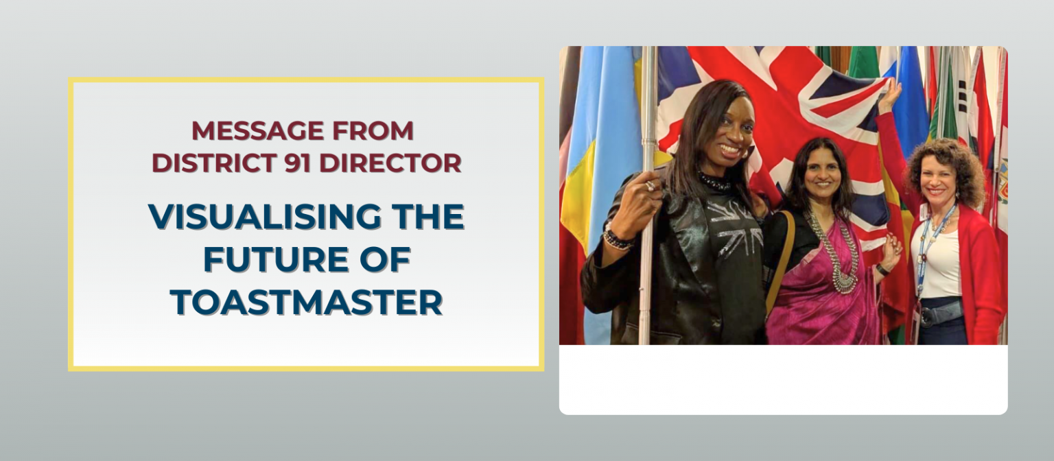 Visualising the Future of Toastmaster - Toastmasters UK South - District 91 Members